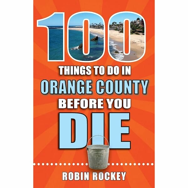 100 Things to Do in Orange County Before You Die (100 Things to Do Before You Die)，Reprinted paperback book