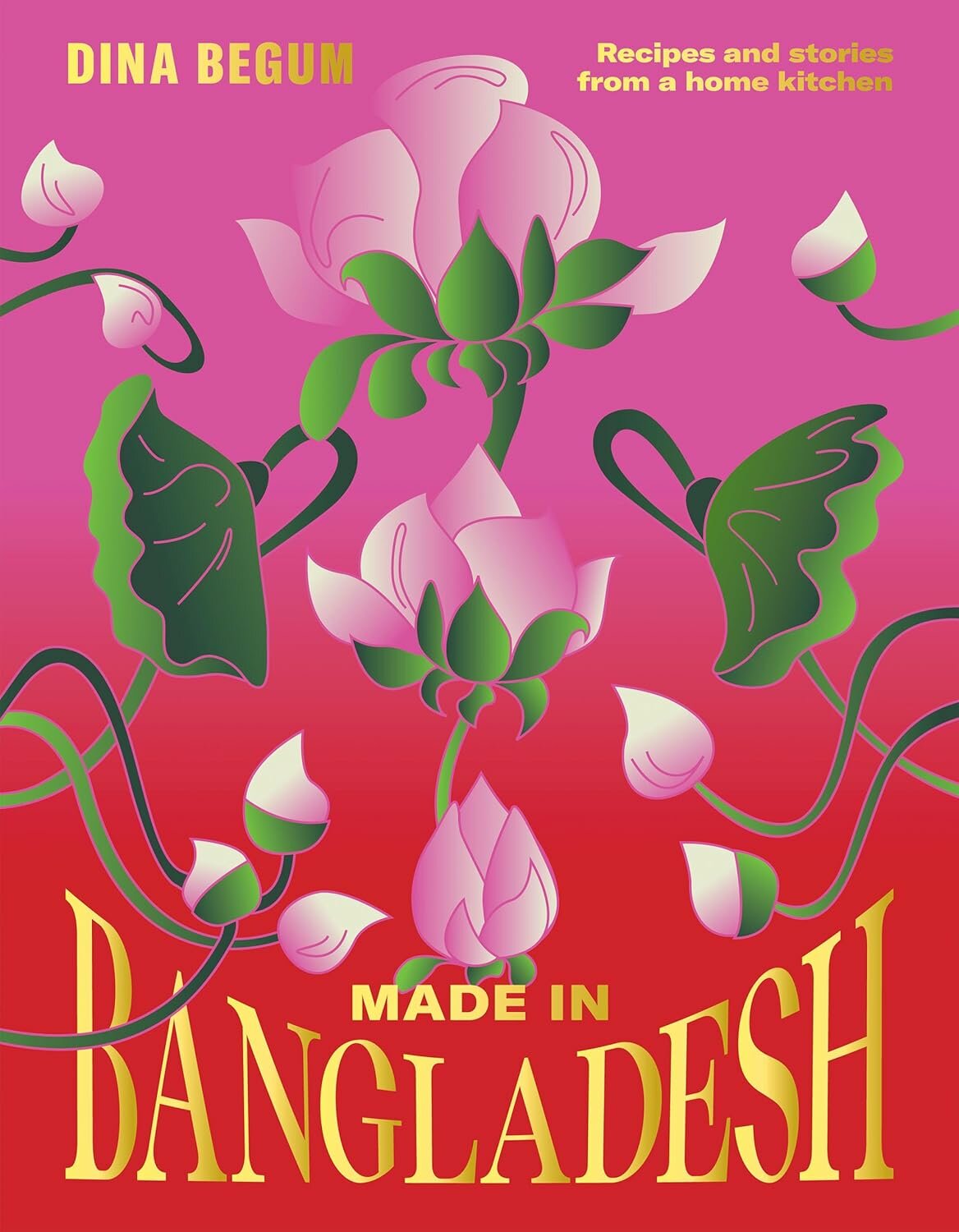 Made in Bangladesh. Recipes and Stories from a Home Kitchen