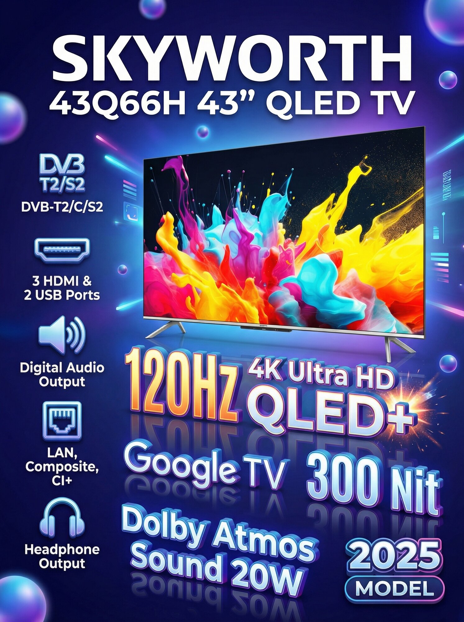 Телевизор Skyworth 43Q66H, 43" Ultra HD, QLED, 300Nit, Google TV, DVB-T2/C/S2, 2.0 ch Sound 10W*2 Dolby Atmos, 120Hz, 3 HDMI, 2 USB, Digital Audio Output, LAN, Composite output, CI, Выход для наушников, 2 Pole, 2025
