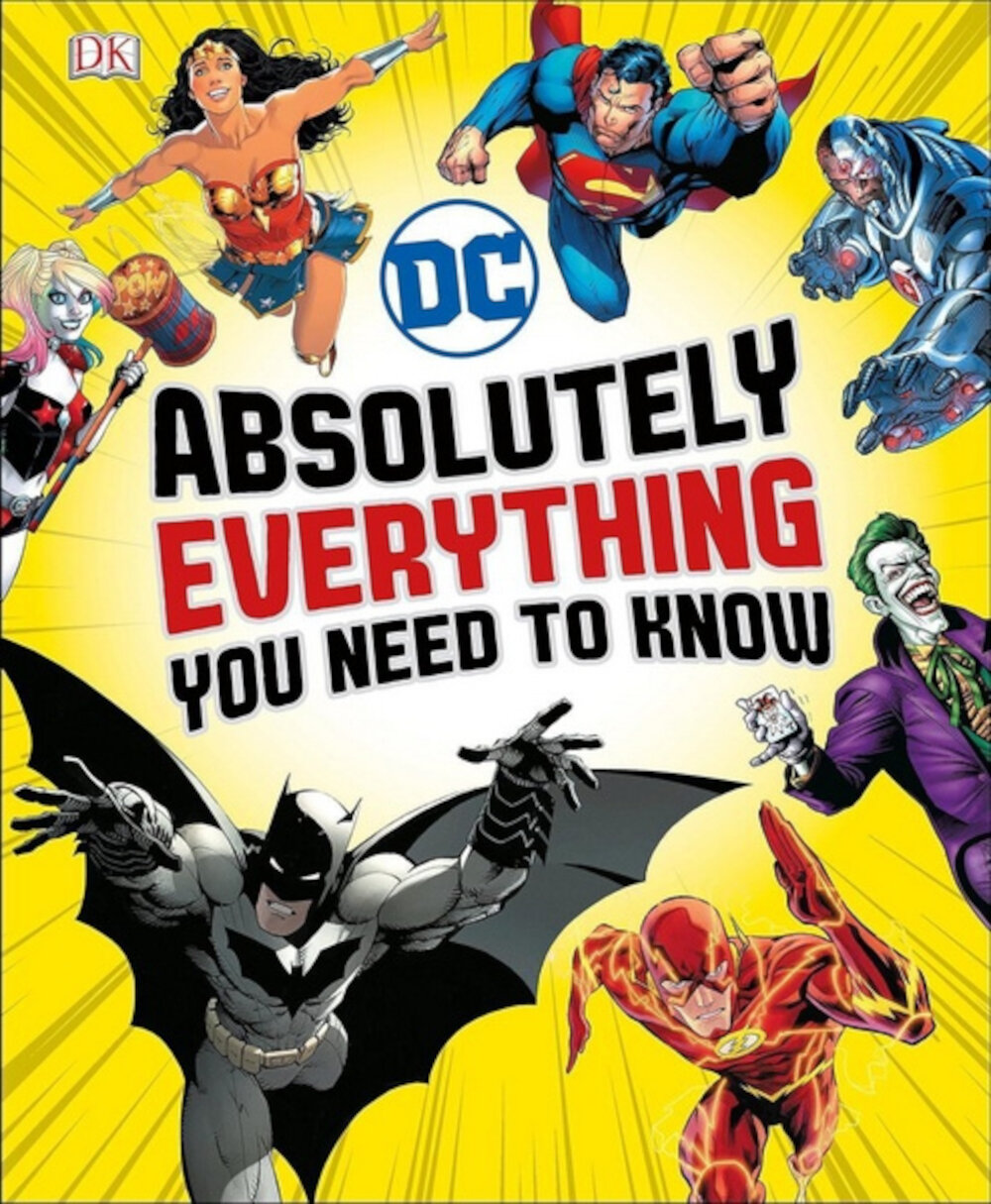 DC Comics Absolutely Everything You Need To Know. Marsham Liz, Scott M, Wiacek S.