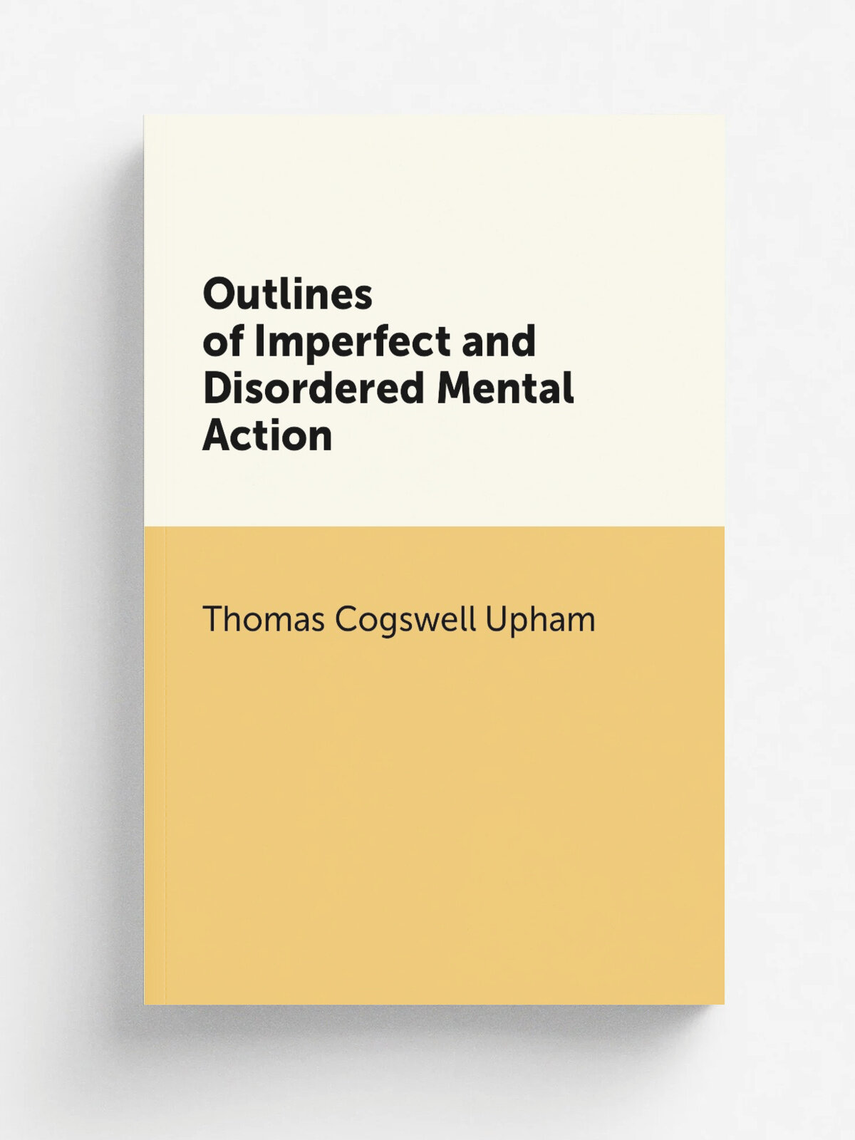 Outlines of Imperfect and Disordered Mental Action