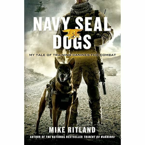 Navy SEAL Dogs: My Tale of Training Canines for Combat，Reprinted paperback book