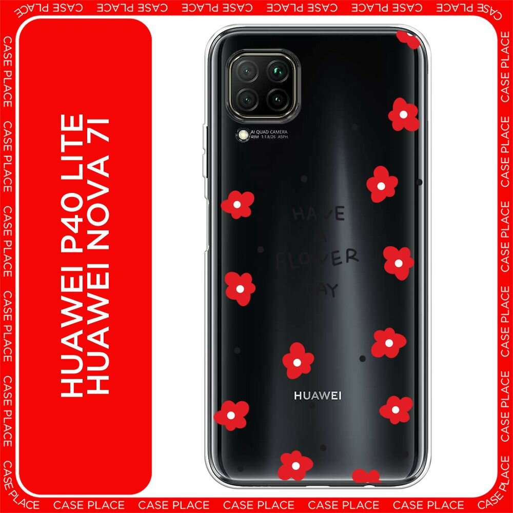 Чехол на Huawei P40 Lite/Nova 6 SE/Nova 7i / Хуавей P40 Lite с принтом "Have a flower day 2", прозрачный