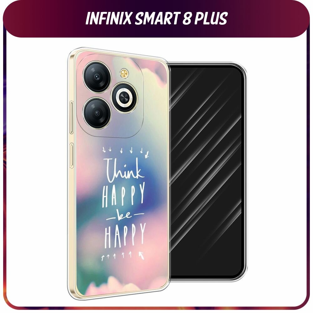 Чехол на Infinix Smart 8 Plus / Инфиникс Смарт 8 Плюс с принтом Think happy be happy
