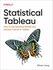 Statistical Tableau: How to Use Statistical Models and Decision Science in Table...
