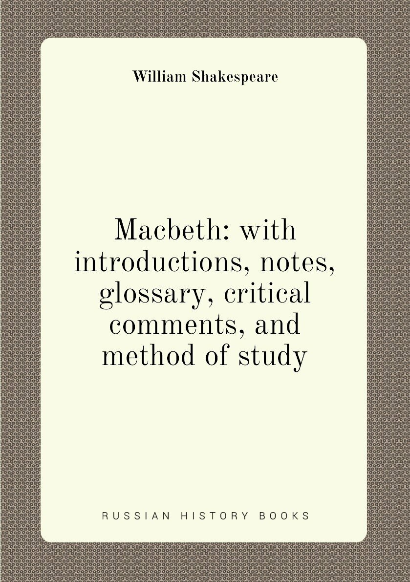 Macbeth: with introductions, notes, glossary, critical comments, and method of study