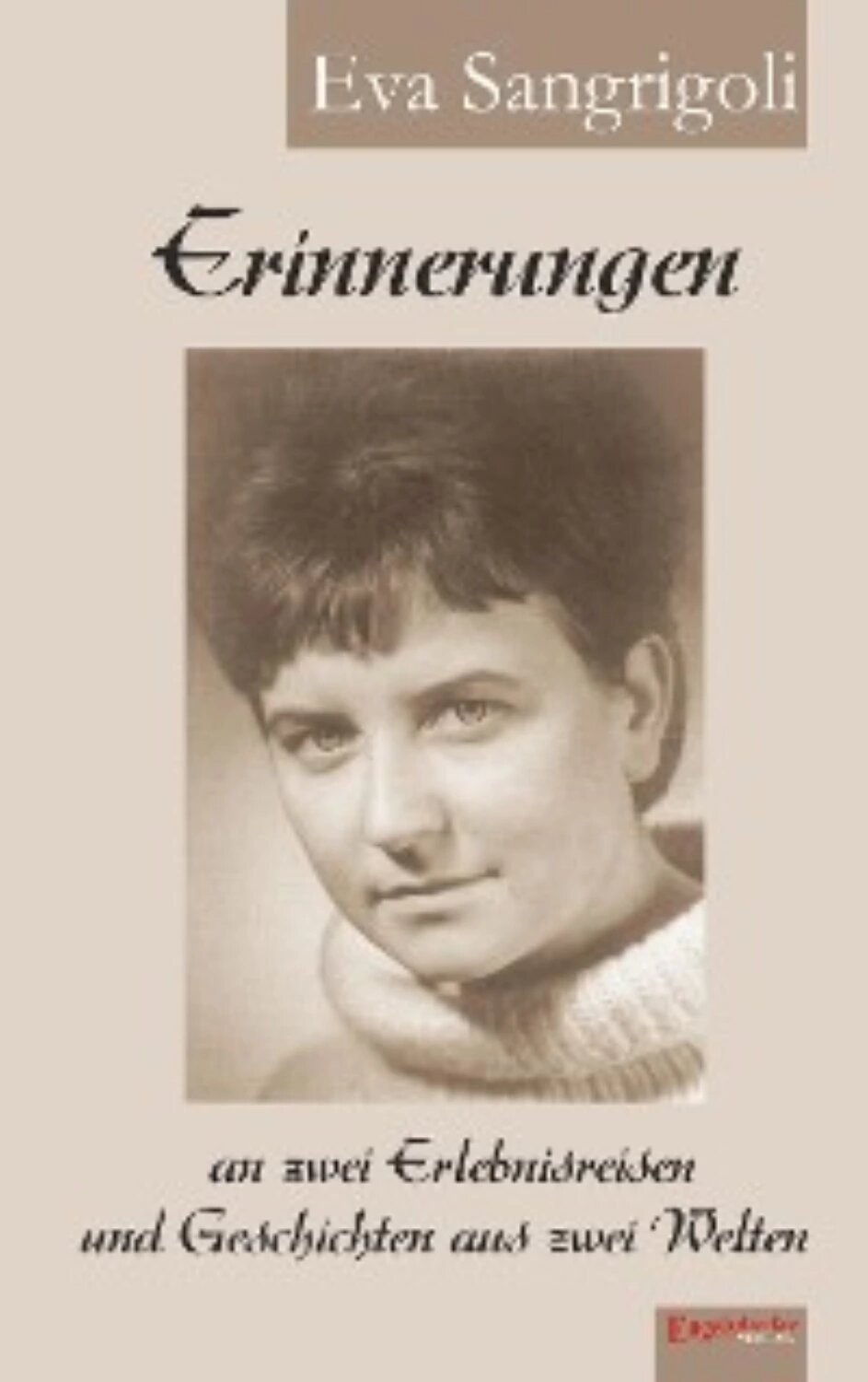 Erinnerungen an zwei Erlebnisreisen und Geschichten aus zwei Welten [Цифровая книга]