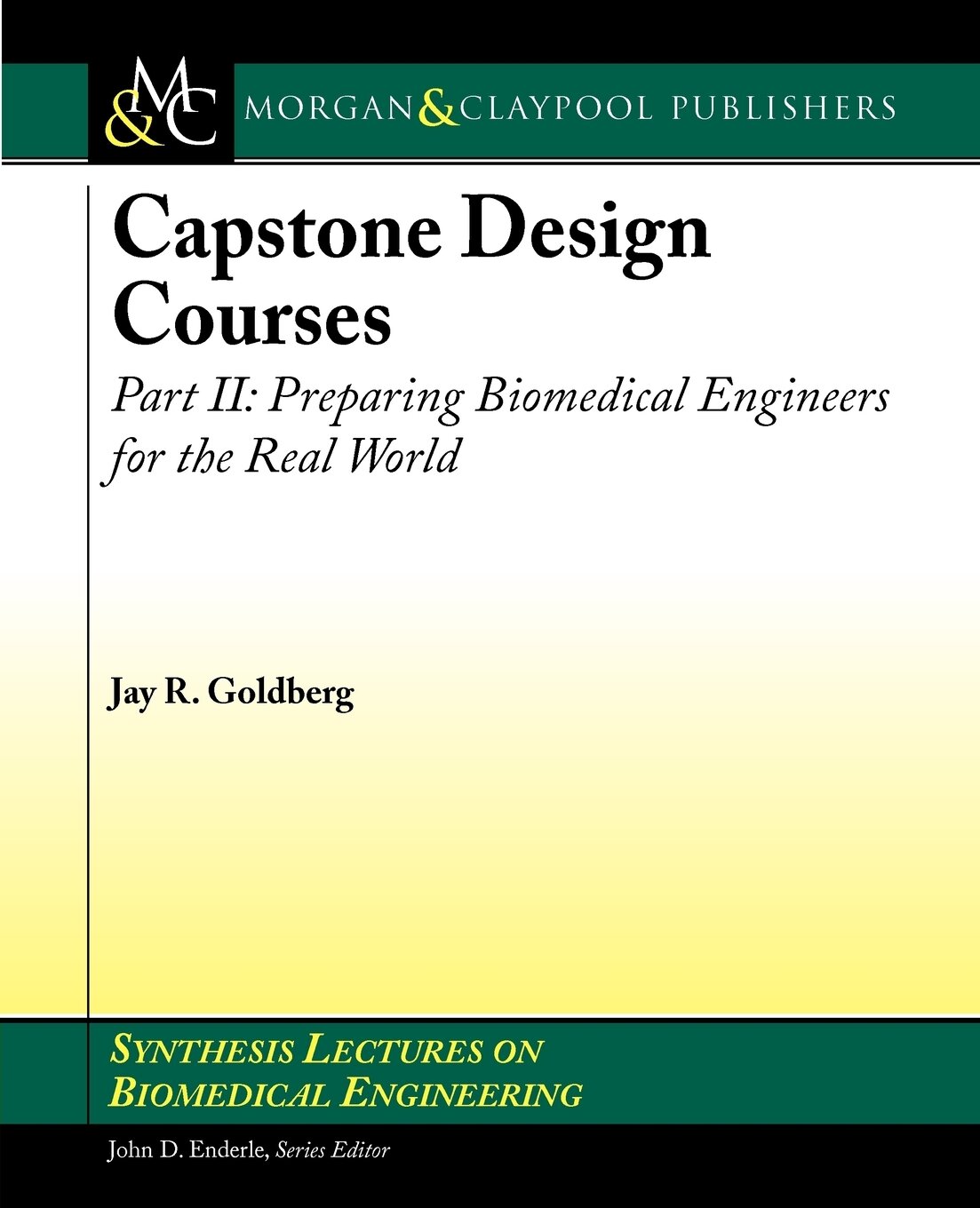 Capstone Design Courses, Part Two. Preparing Biomedical Engineers for the Real World