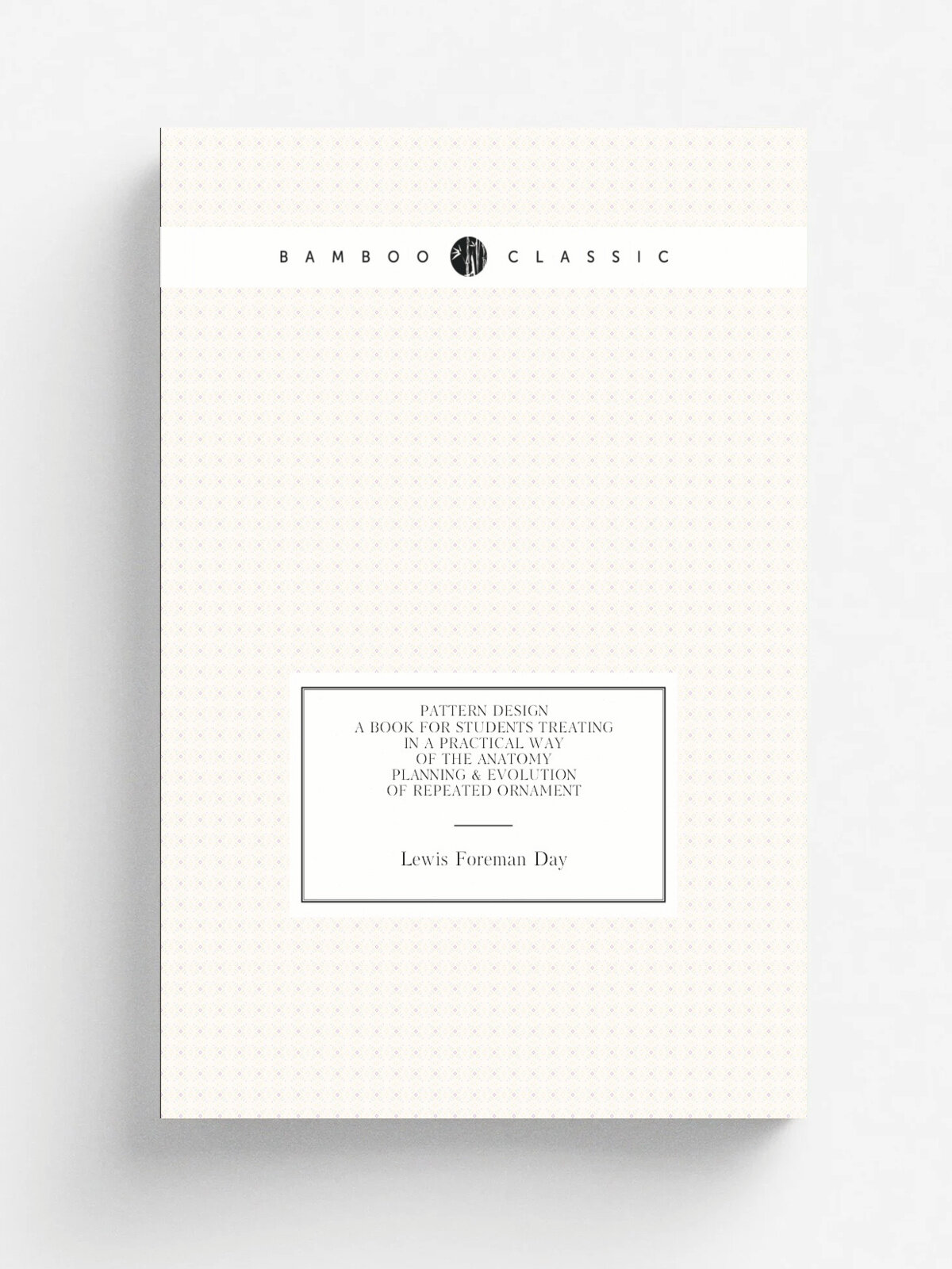 Pattern design; a book for students treating in a practical way of the anatomy, planning & evolution of repeated ornament