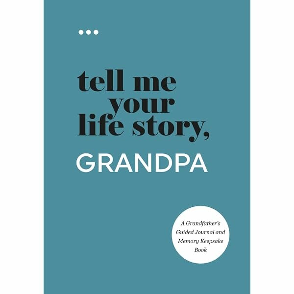 Tell Me Your Life Story, Grandpa: A Grandfather’s Guided Journal and Memory Keepsake Book (Tell Me Your Life Story® Series Books)，Reprinted paperback book