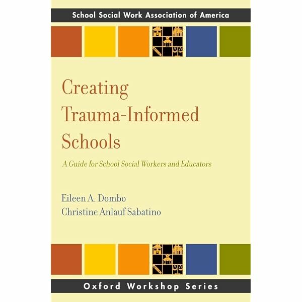 Creating Trauma-Informed Schools: A Guide for School Social Workers and Educators (SSWAA Workshop Series)，Reprinted paperback book