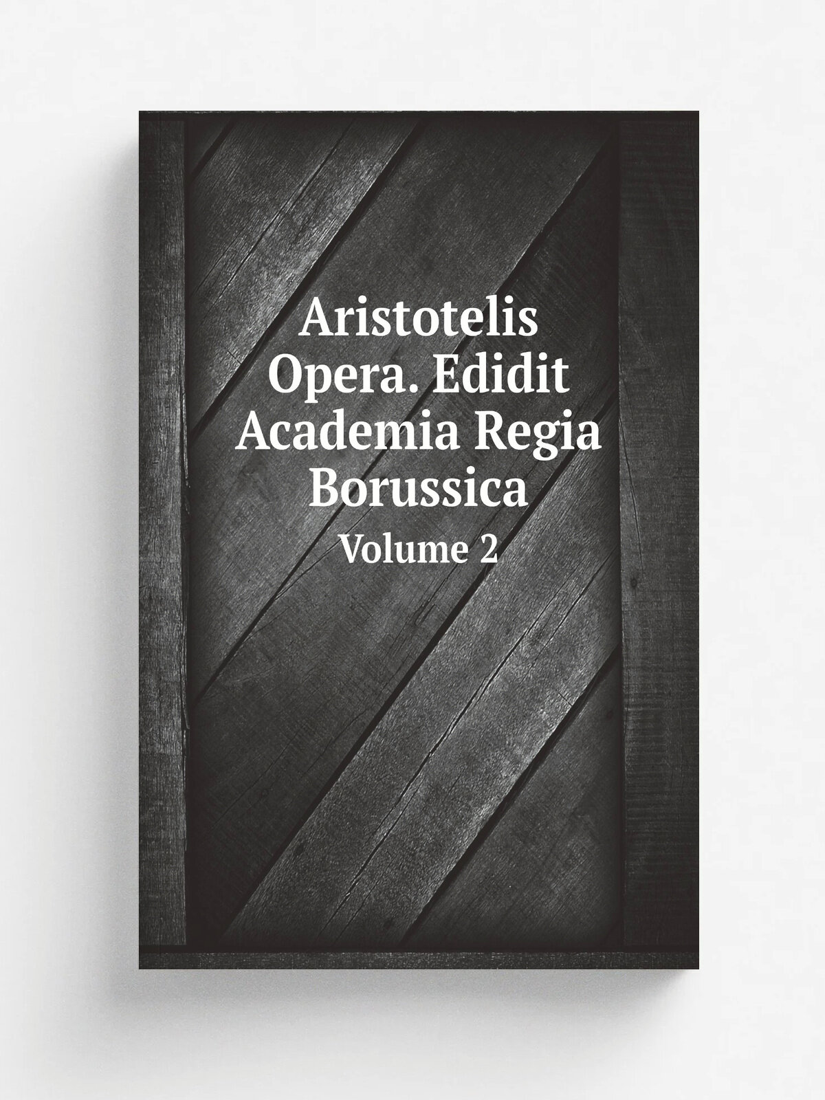 Aristotelis Opera. Edidit Academia Regia Borussica. Volume 2