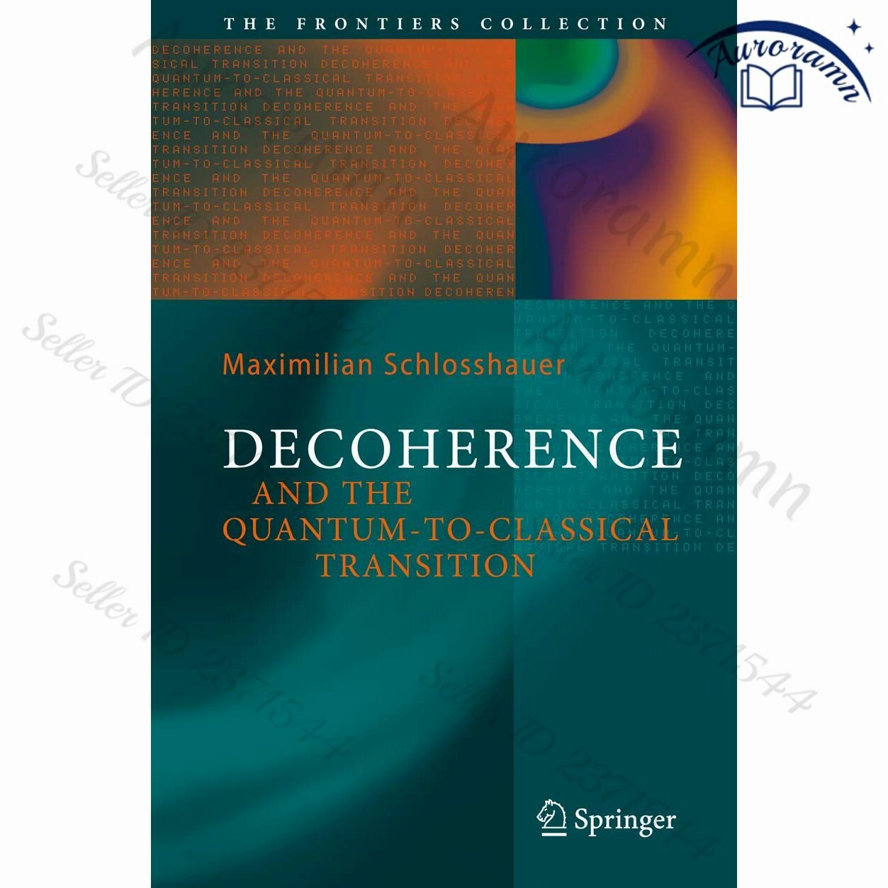 Decoherence and the Quantum-to-Classical Transition (The Frontiers Collection)