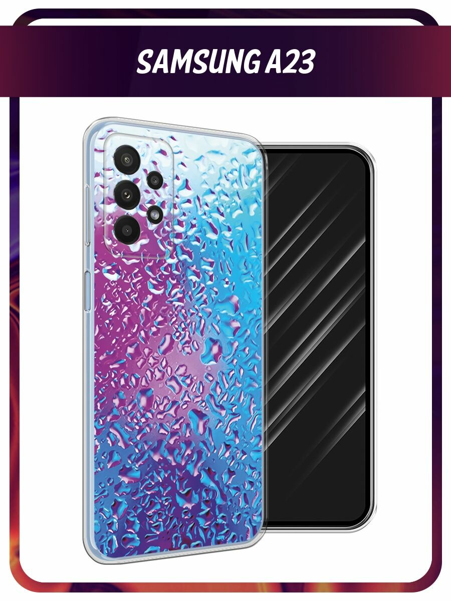 Чехол на Samsung Galaxy A23 / Самсунг Галакси А23 с принтом "Капли на стекле"