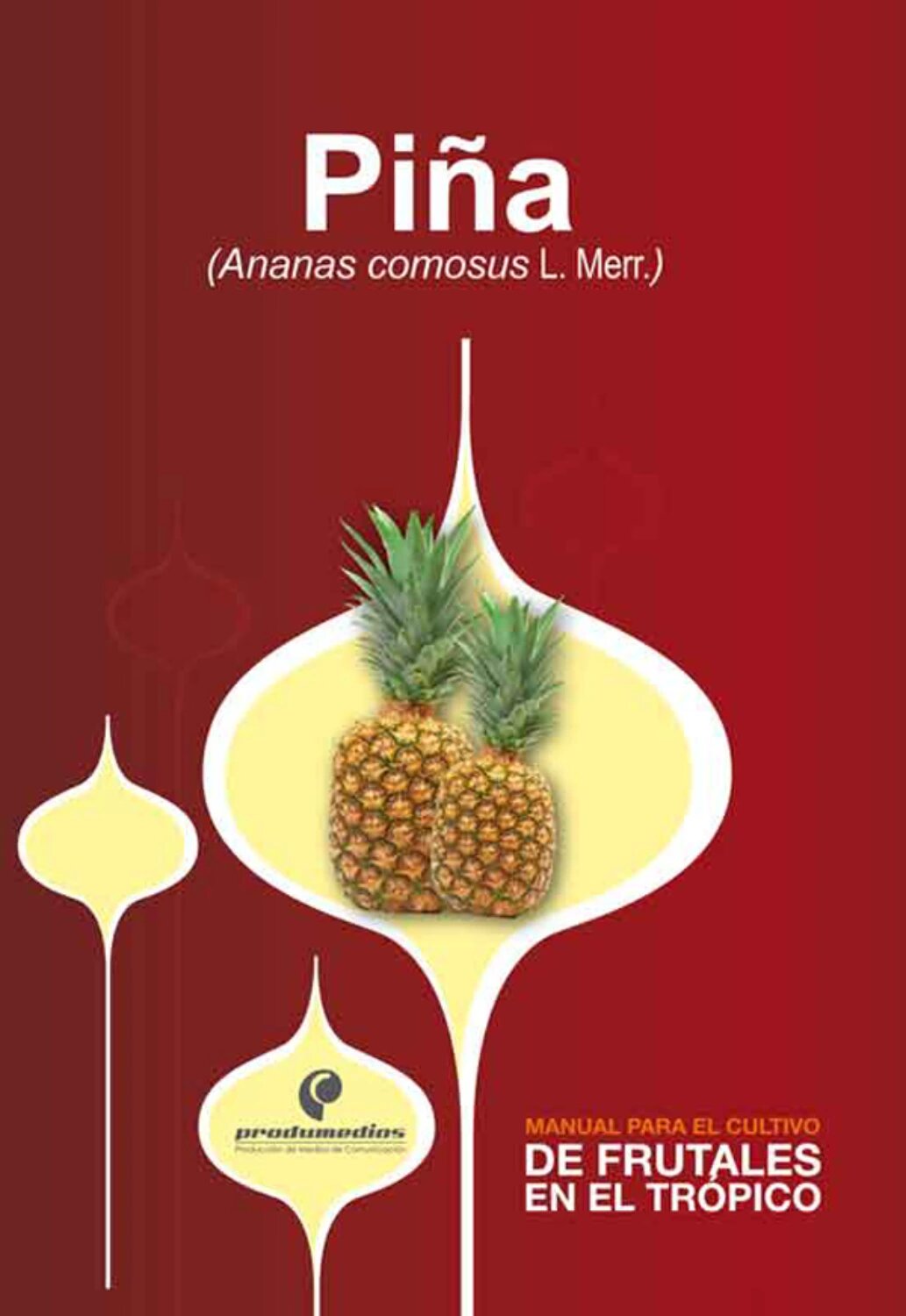 Manual para el cultivo de frutales en el trópico. Piña [Цифровая книга]