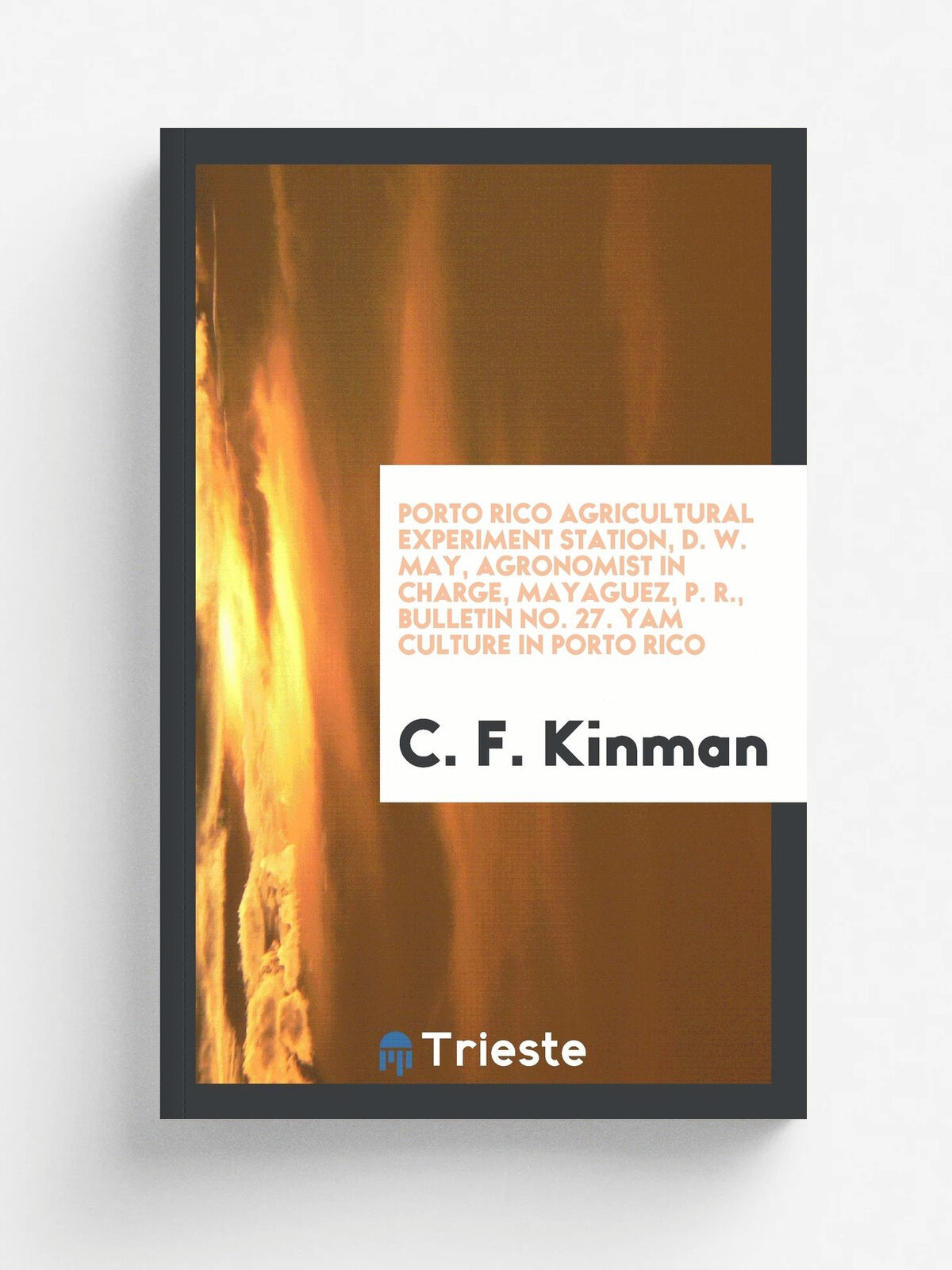 Yam Culture In Porto Rico. | C. F. Kinman | Trieste Publishing Pty Ltd, 2018 | Английский язык