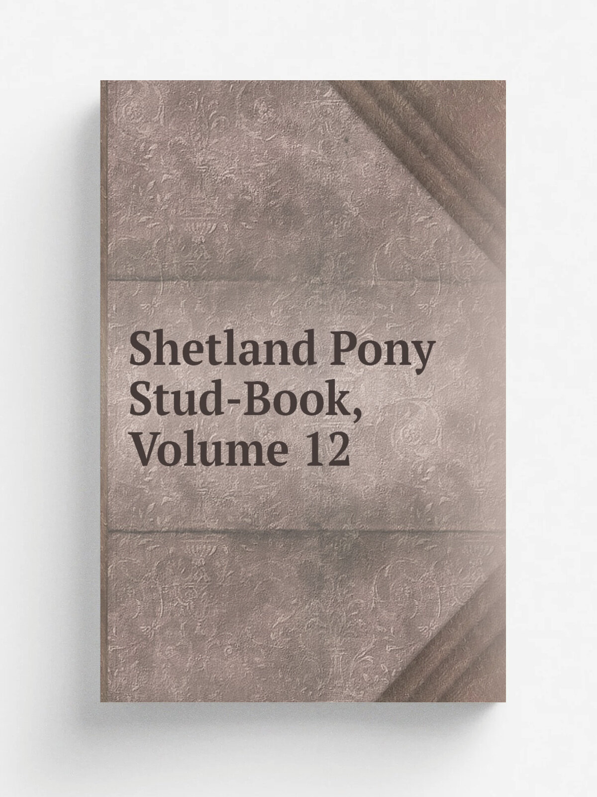 Shetland Pony Stud-Book, Volume 12