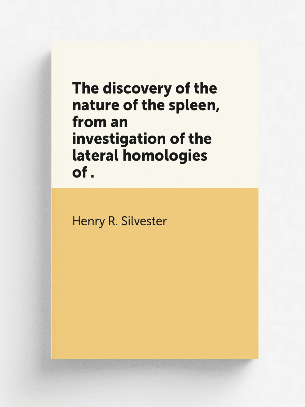 The discovery of the nature of the spleen, from an investigation of the lateral homologies of .