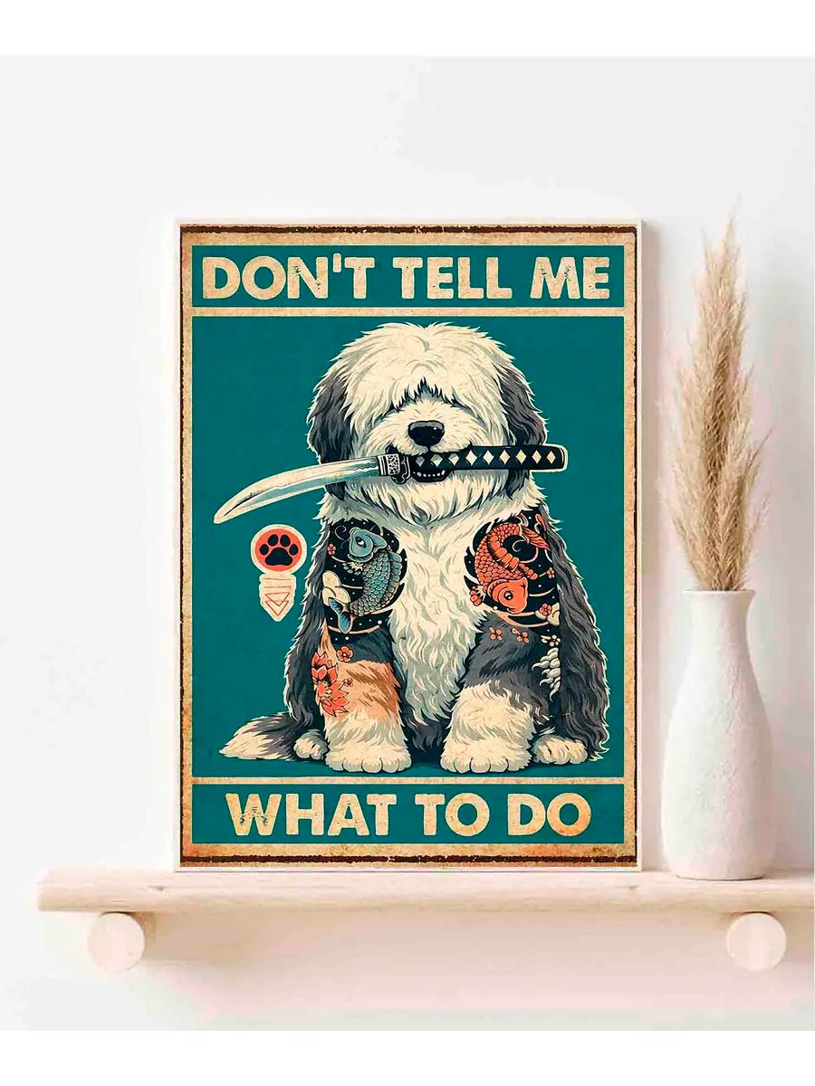 Староанглийская овчарка, Don't Tell Me What To Do, Плакат 3