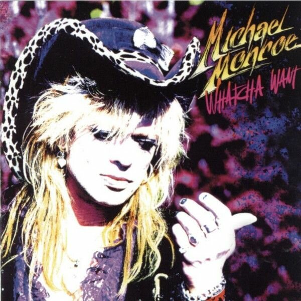 Michael Monroe. Whatcha Want (EU, Steamhammer, SPV 085-74732 CD, 2003) CD