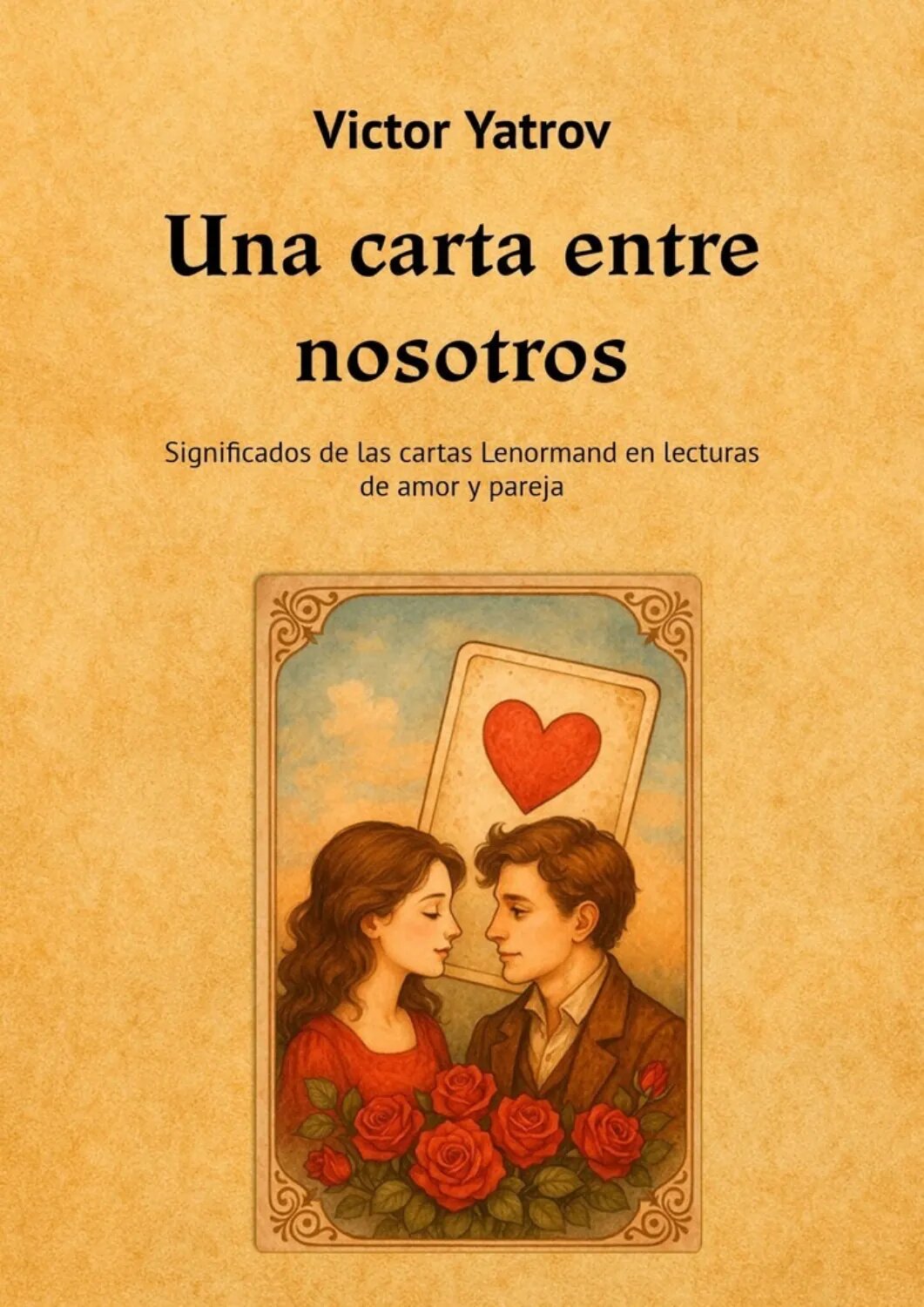Una carta entre nosotros. Significados de las cartas Lenormand en lecturas de amor y pareja [Цифровая книга]