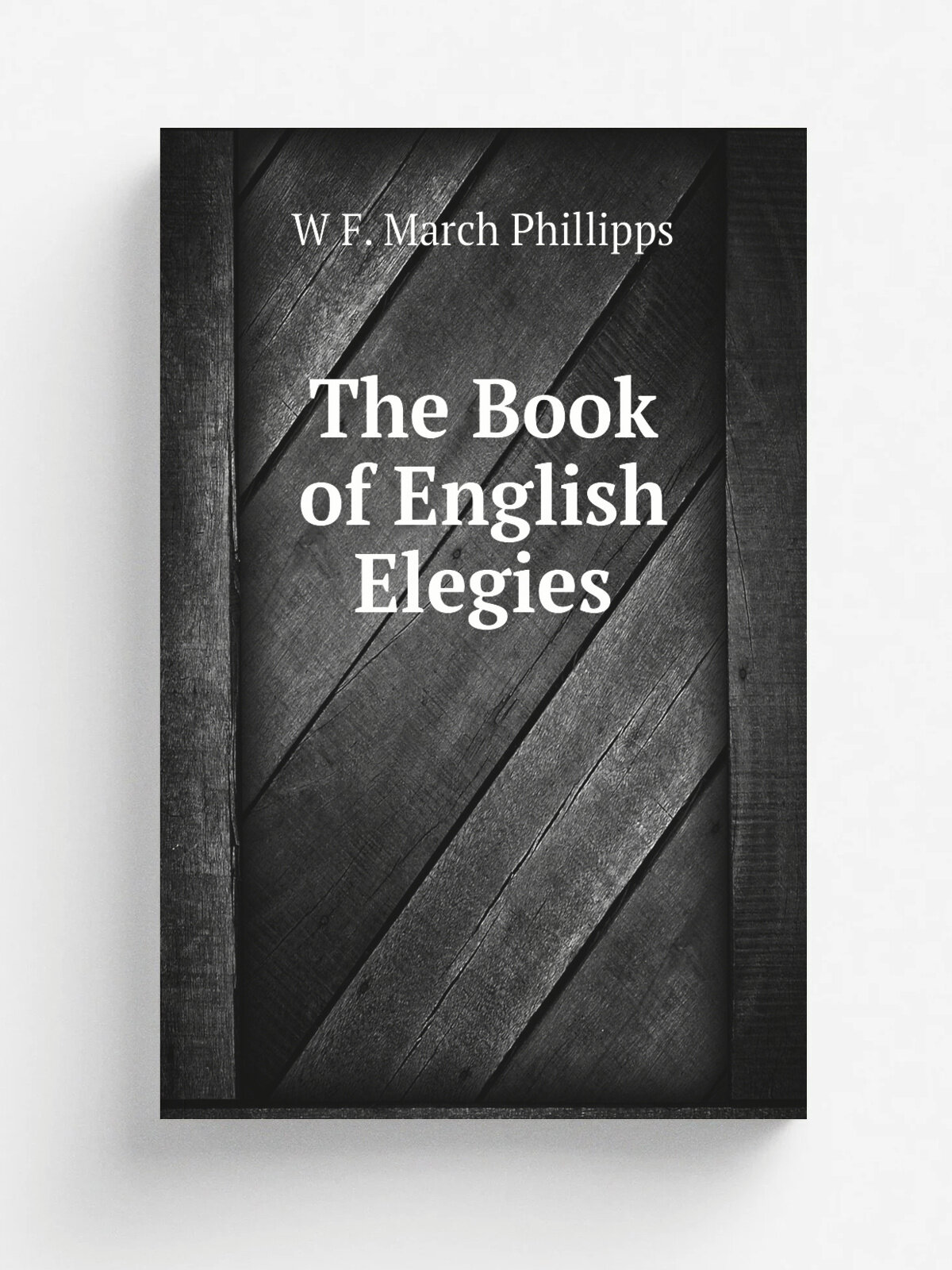 The Book of English Elegies | W F. March Phillipps | Репринт