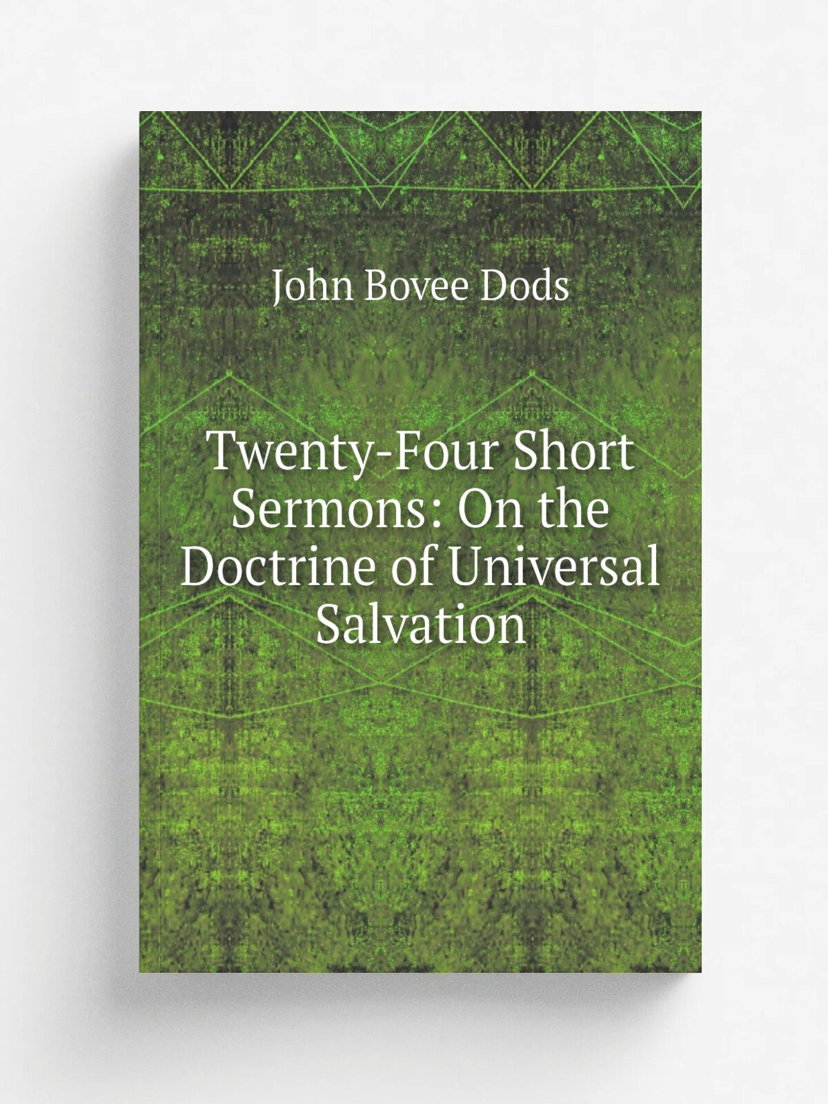 Twenty-Four Short Sermons: On the Doctrine of Universal Salvation