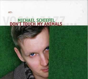 Диск Michael Schiefel (geb. 1970) - Don't Touch My Animals (1 CD)