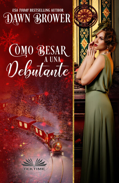 Como Besar A Una Debutante [Цифровая книга]