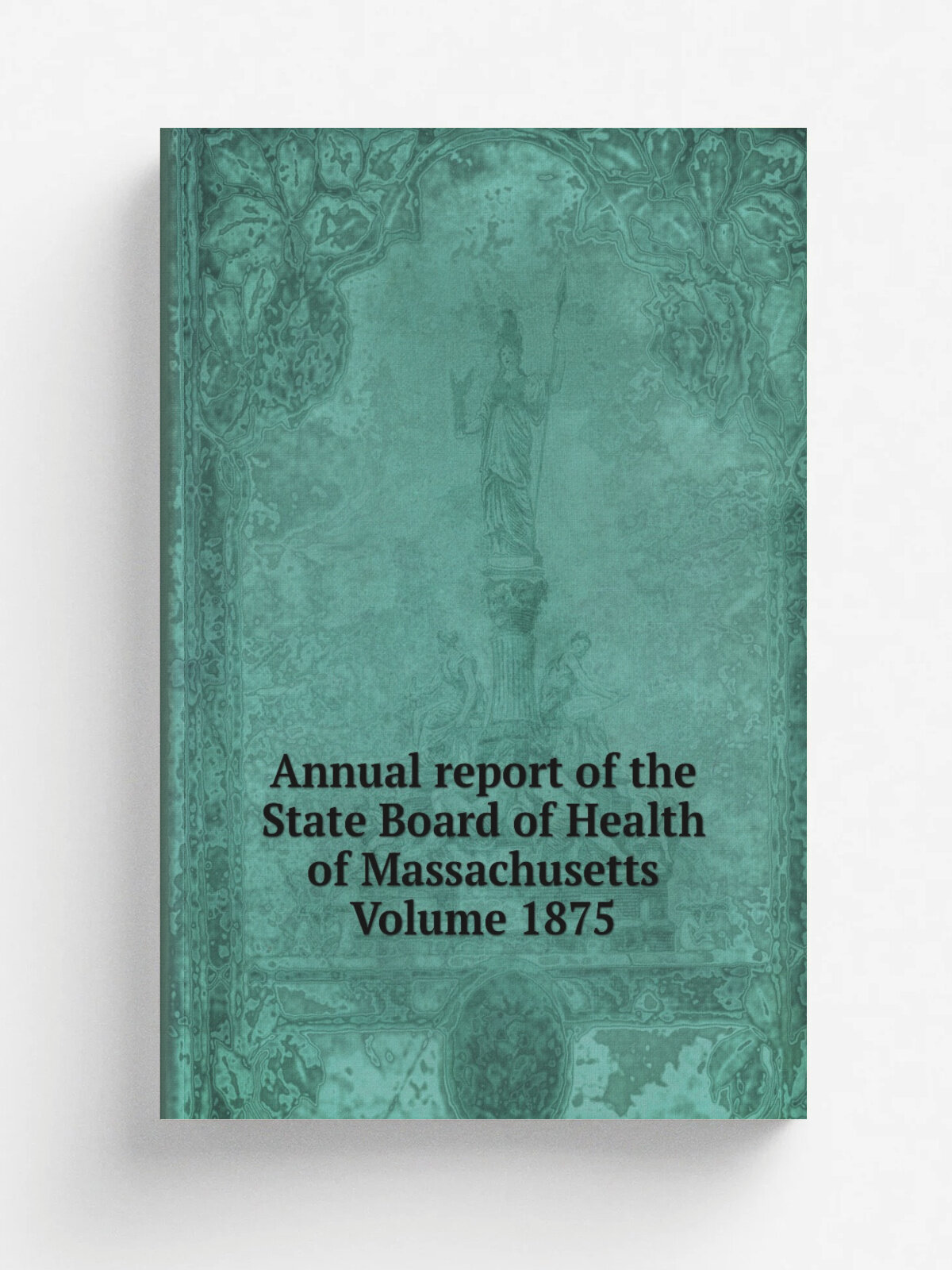 Annual report of the State Board of Health of Massachusetts Volume 1875