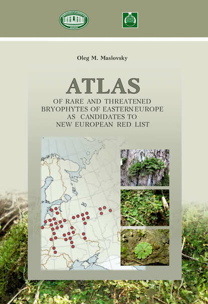 Аtlas of Rare and Threatened Bryophytes of Eastern Europe as Candidates to New European Red List / Атлас редких и исчезающих мохообразных Восточной Европы как кандидатов в новый Европейский краснокнижный список [Цифровая книга]