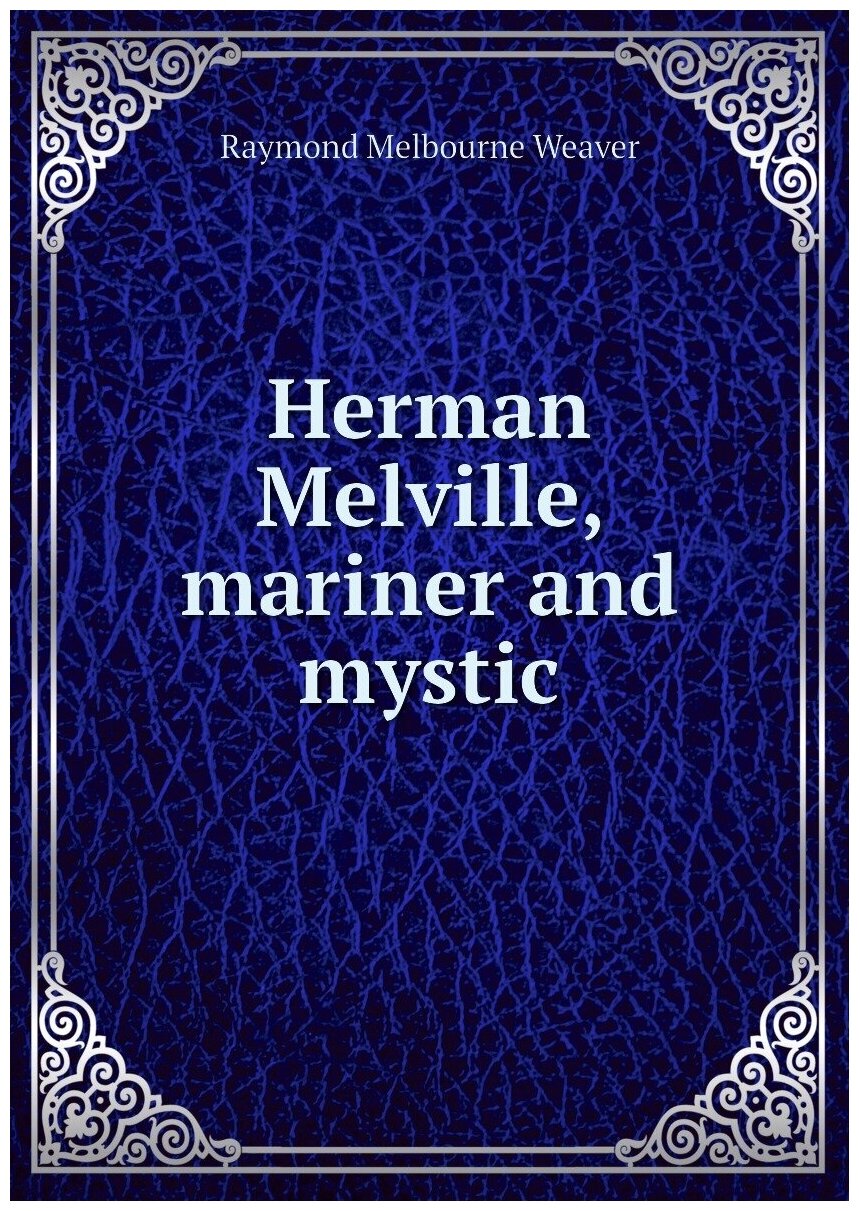 Herman Melville, mariner and mystic
