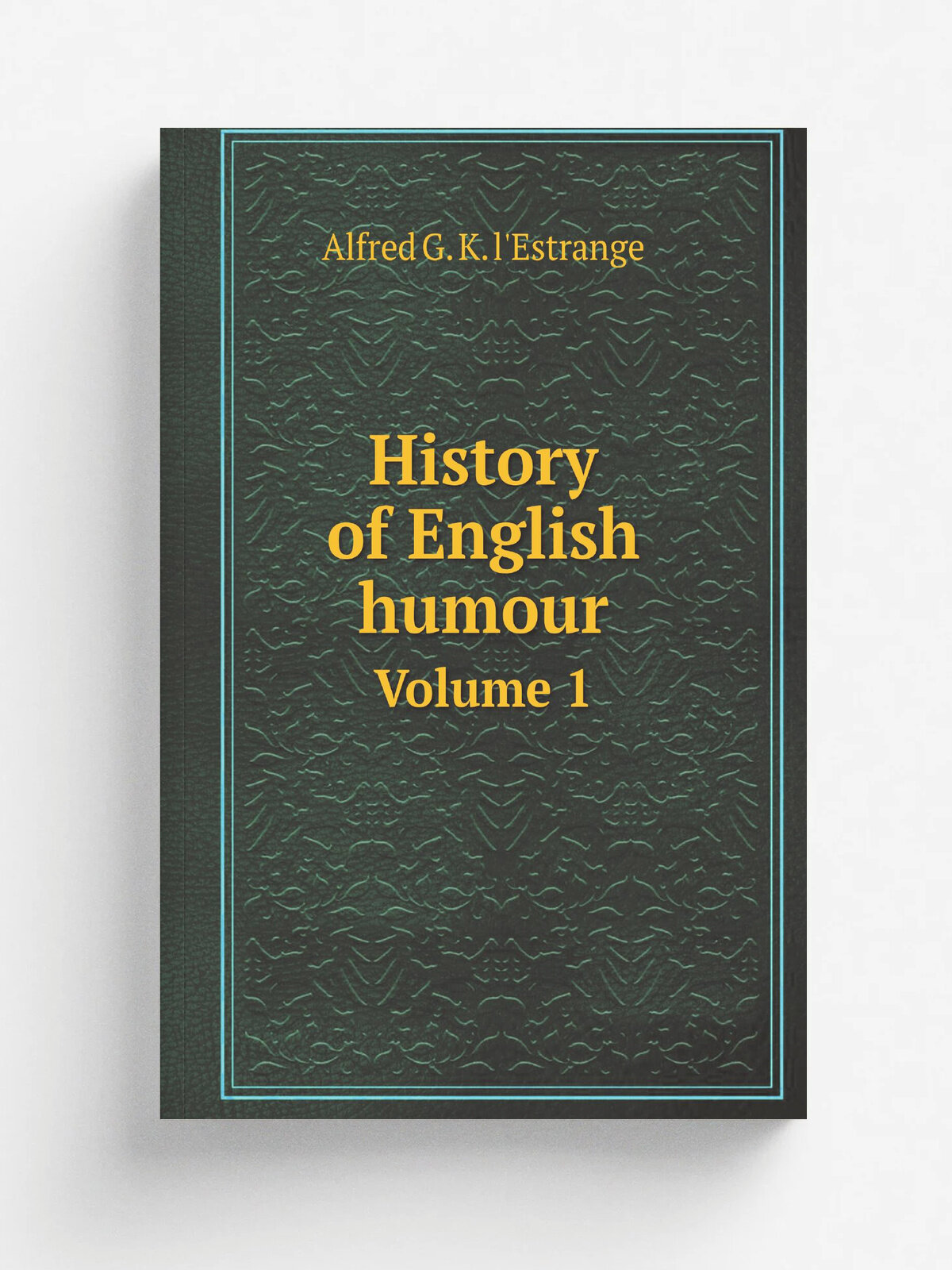 History of English humour. Volume 1