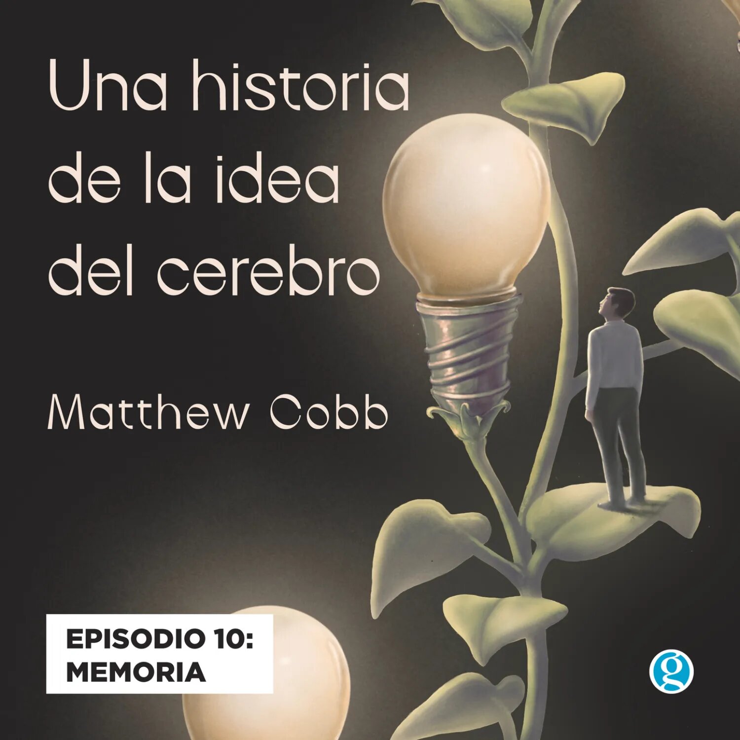 Memoria - Una historia de la idea del cerebro, Episodio 10 [Аудиокнига]