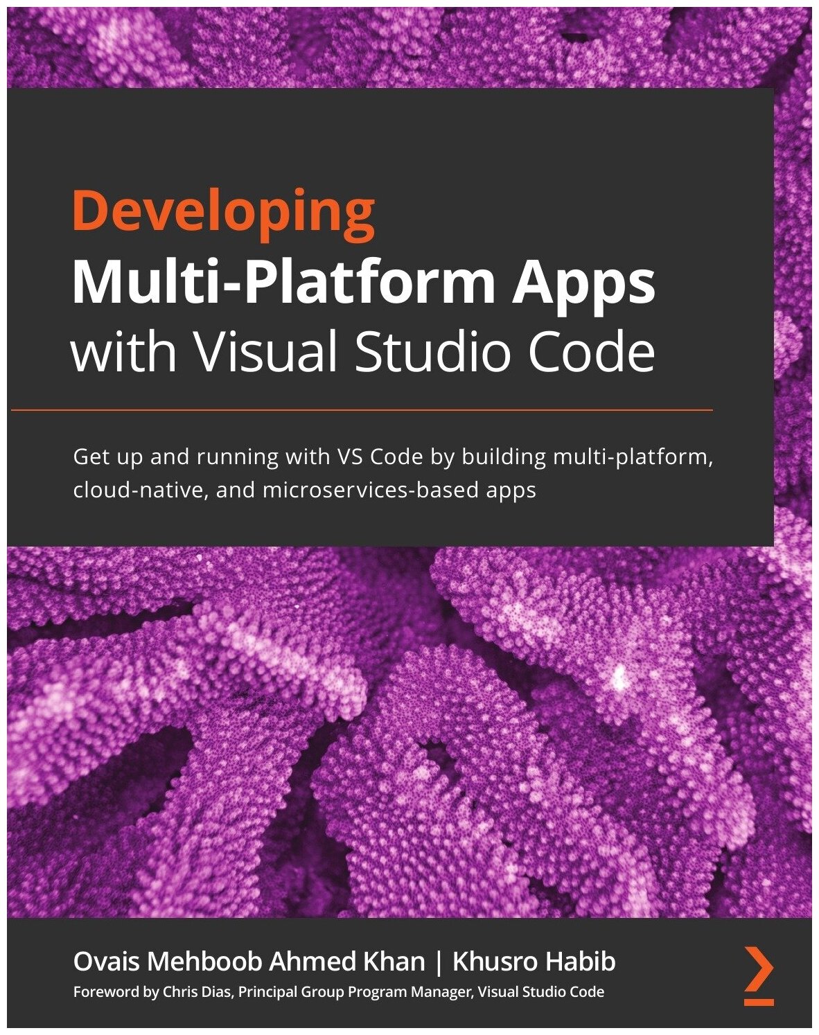 Developing Multi-Platform Apps with Visual Studio Code. Get up and running with VS Code by building multi-platform, cloud-native, and microservices-b… — фото 1