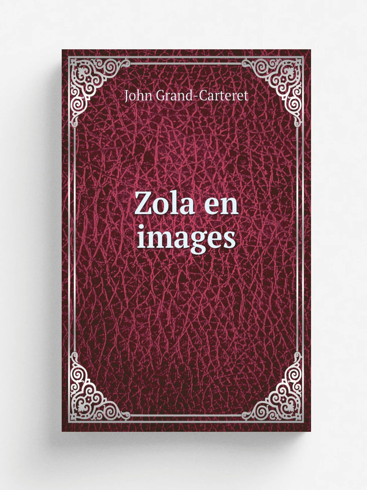 Zola en images | John Grand-Carteret | 1908 | Paris : F. Juven | Репринт