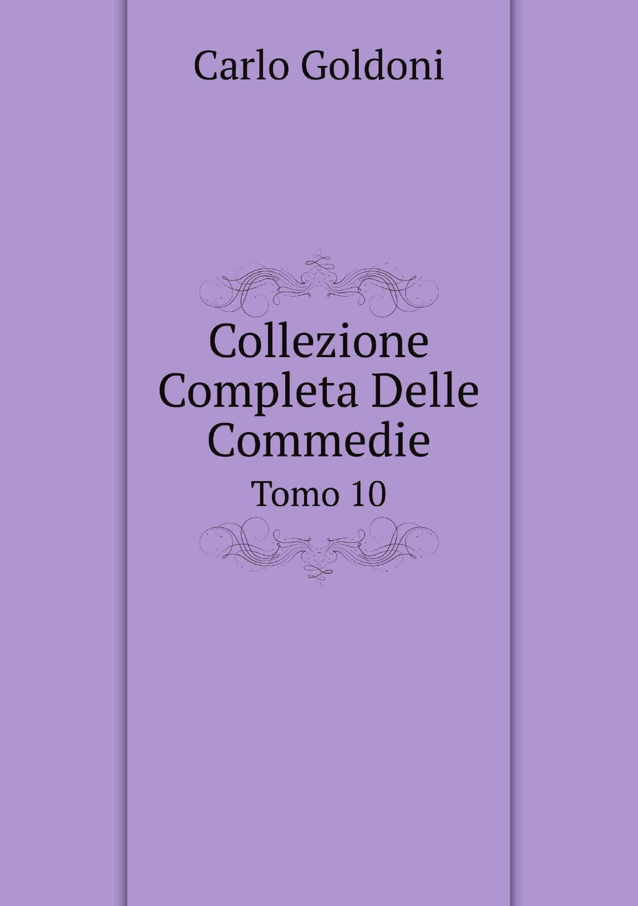Collezione Completa Delle Commedie. Tomo 10