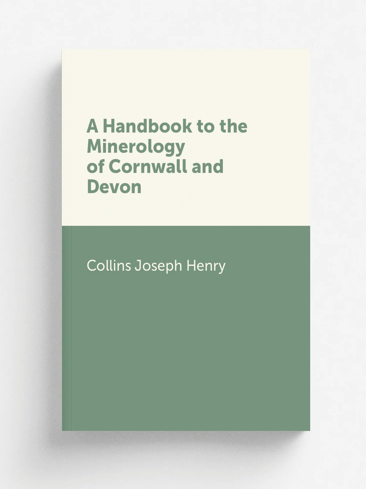 A Handbook to the Minerology of Cornwall and Devon | Collins Joseph Henry | Репринт