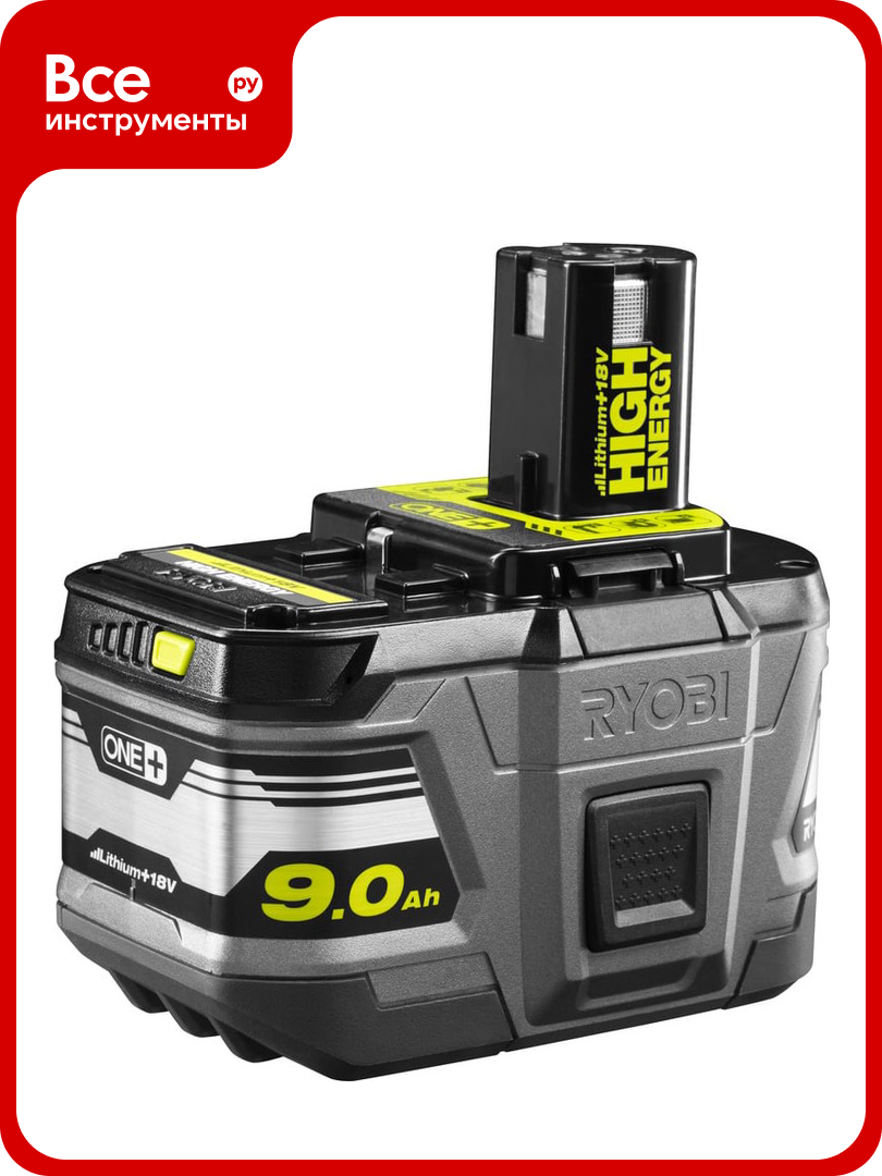 Аккумулятор ONE+ High Energy (18 В, 9 А*ч, Li-Ion) Ryobi RB18L90, 18