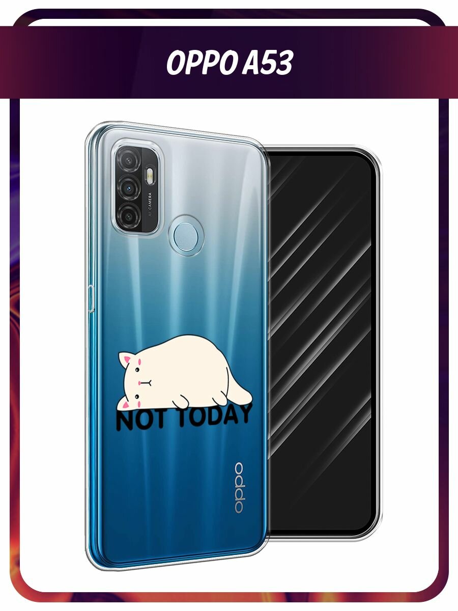Чехол на Oppo A53 / Оппо А53 с принтом "Cat not today", прозрачный