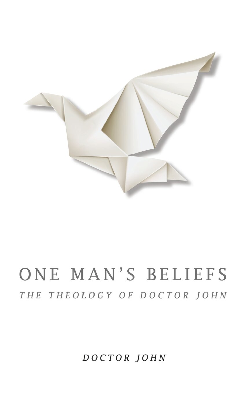 One Man's Beliefs. The Theology of Doctor John