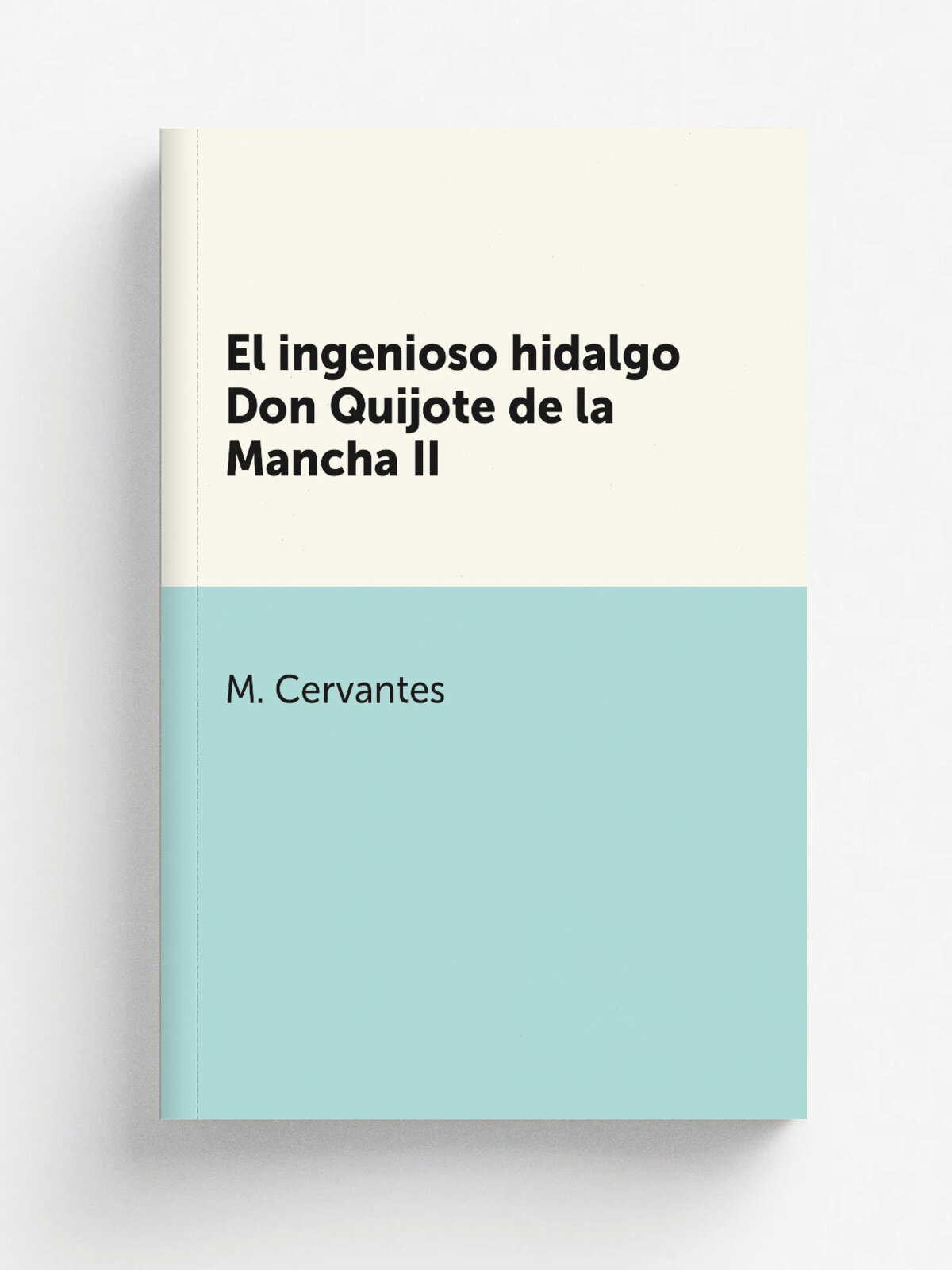 El ingenioso hidalgo Don Quijote de la Mancha II