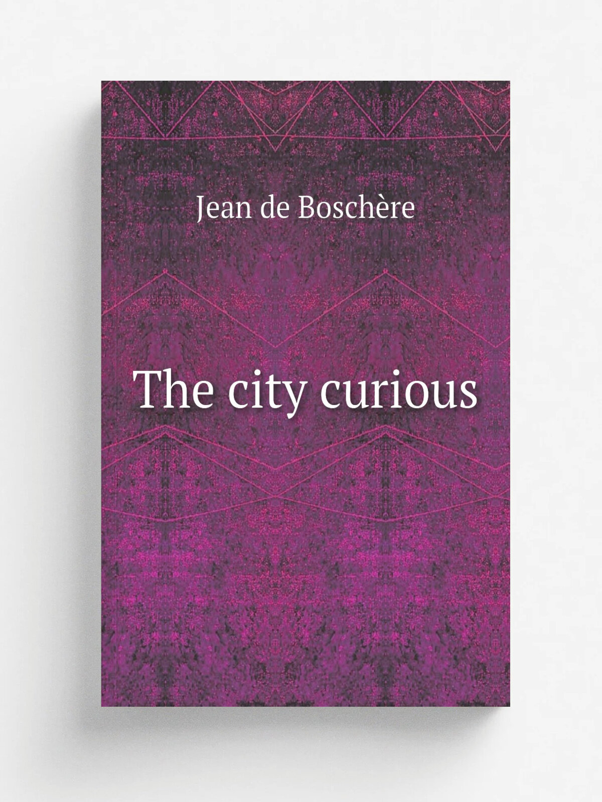 The city curious | Jean de Bosch.re | Репринт