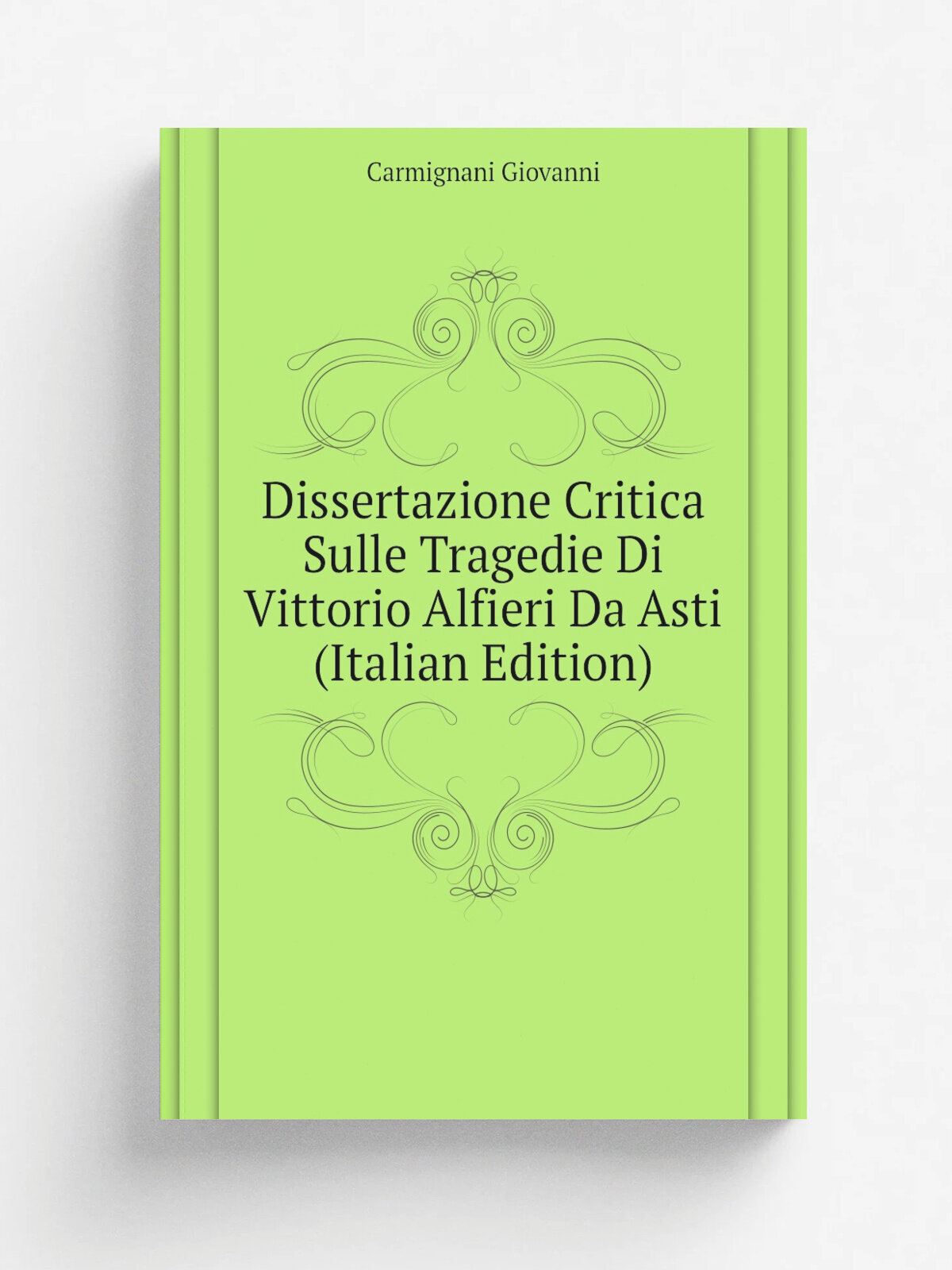 Dissertazione Critica Sulle Tragedie Di Vittorio Alfieri Da Asti (Italian Edition) | Carmignani Giovanni | Репринт
