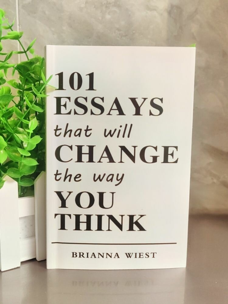 101 Essays That Will Change The Way You Think-Brianna Wiest