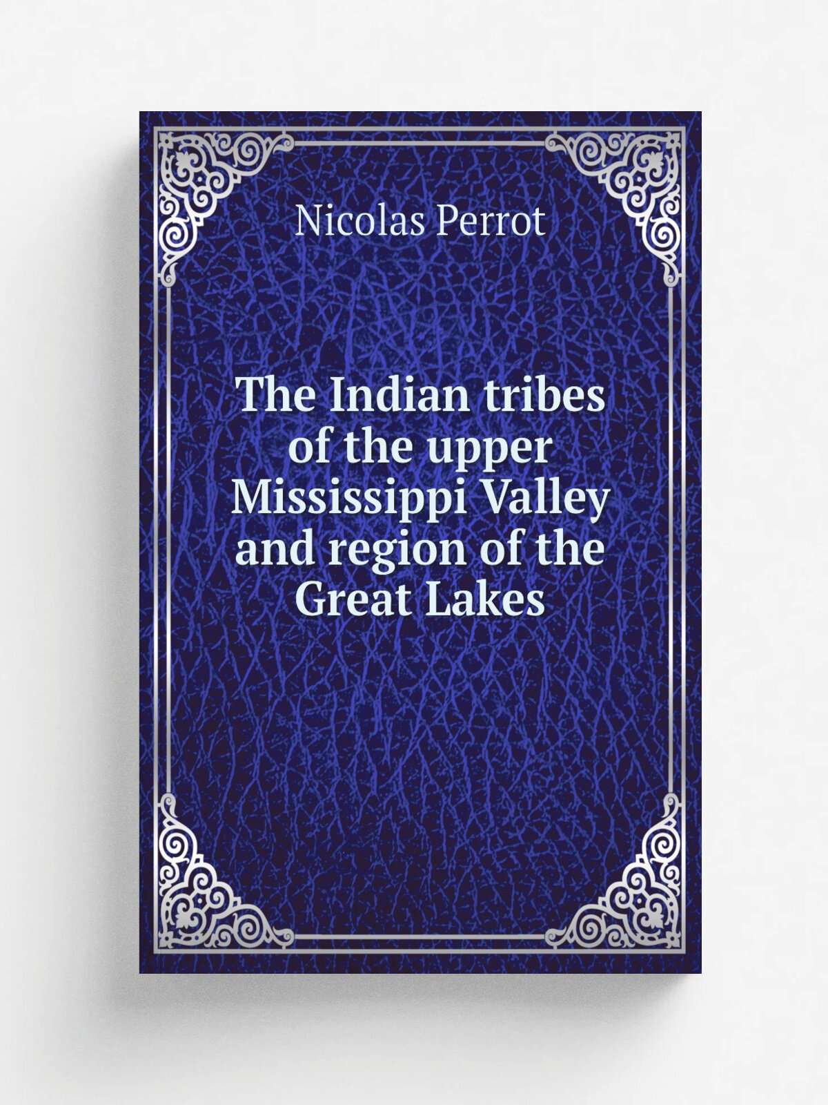 The Indian tribes of the upper Mississippi Valley and region of the Great Lakes