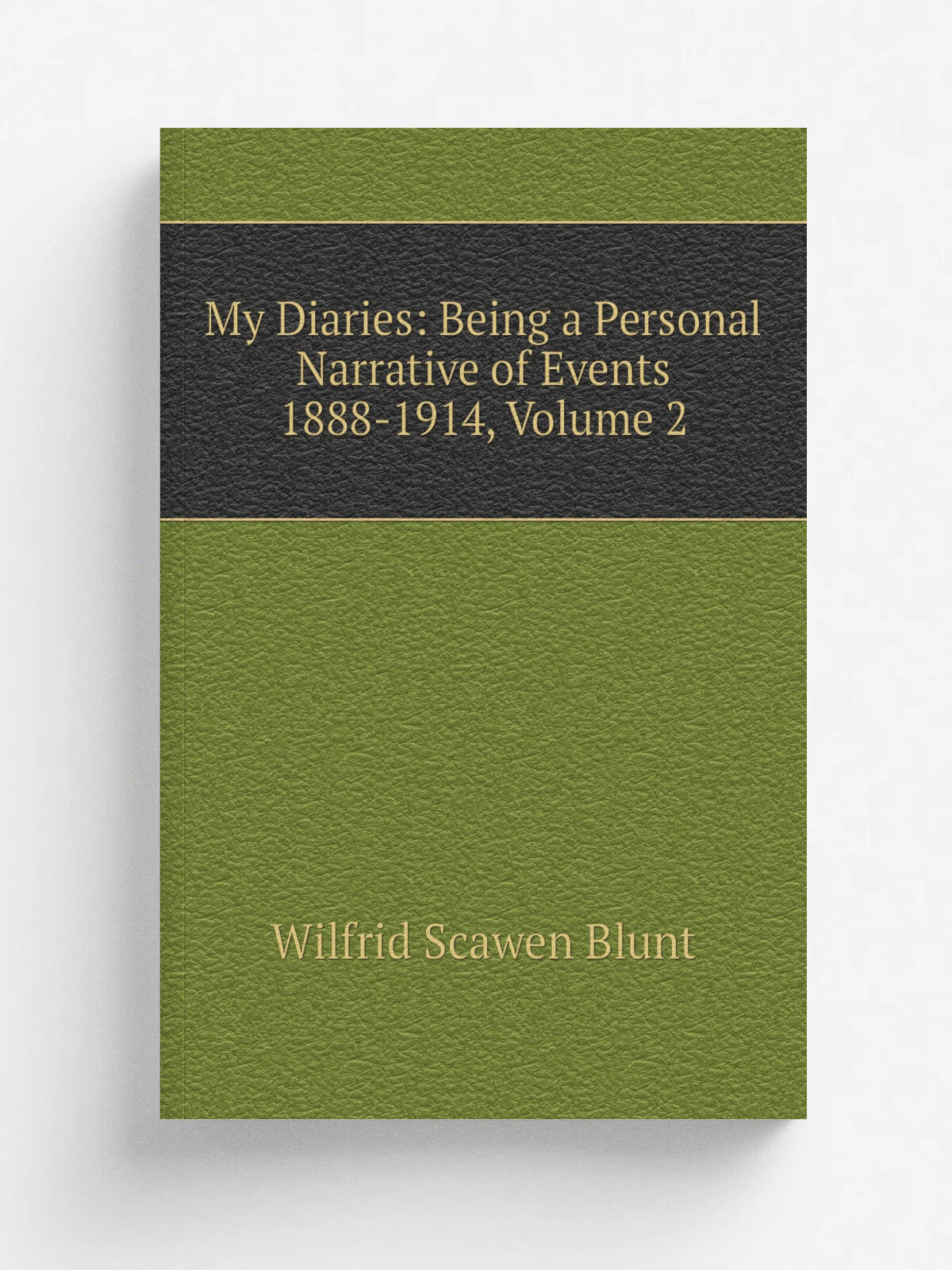 My Diaries: Being a Personal Narrative of Events 1888-1914, Volume 2 | Wilfrid Scawen Blunt | Репринт