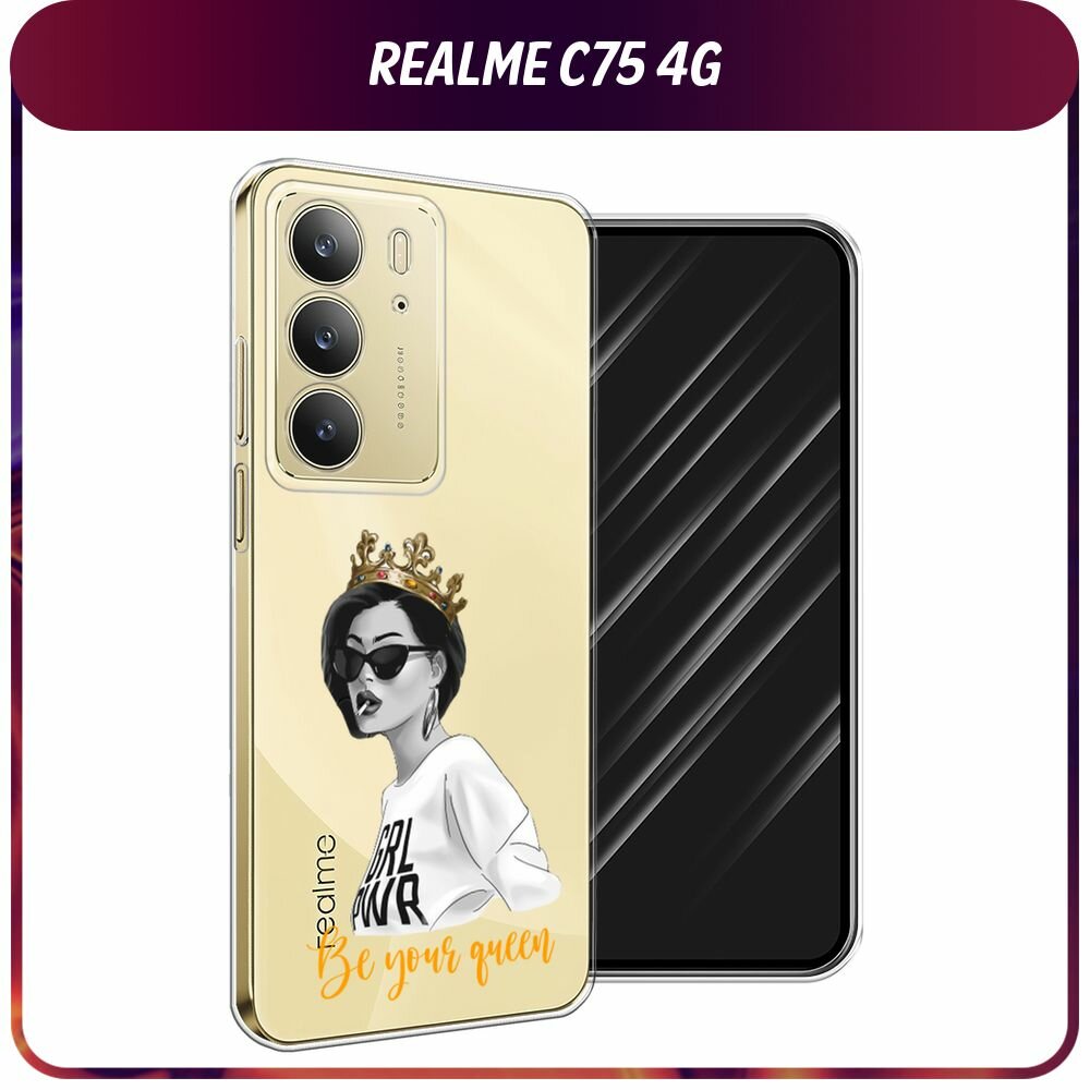 Чехол на Realme C75 4G / Реалми C75 4G с принтом Be your Queen, прозрачный