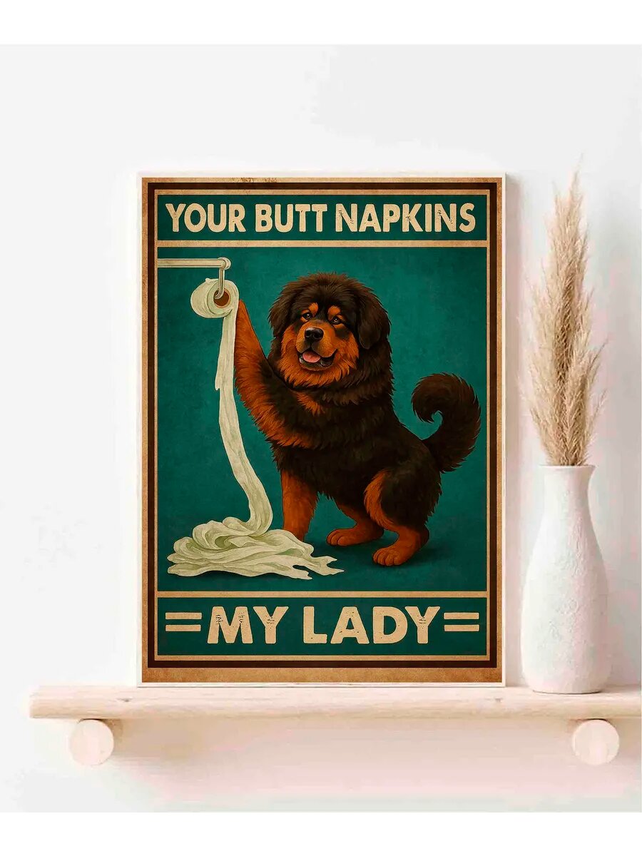 Собака породы тибетский мастиф, Your Butt Napkins My Lady, П