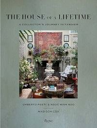 The House of a Lifetime : A Collector's Journey in Tangier